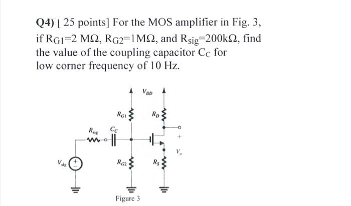 Solved Q4) 25 points ] For the MOS amplifier in Fig. 3 , if | Chegg.com