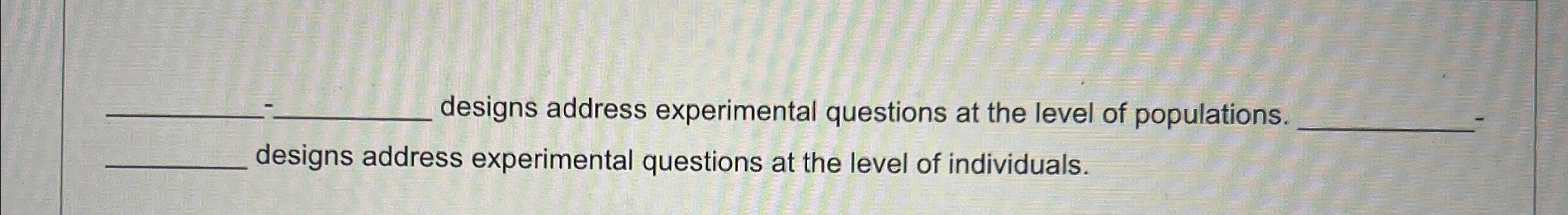 Solved designs address experimental questions at the level | Chegg.com