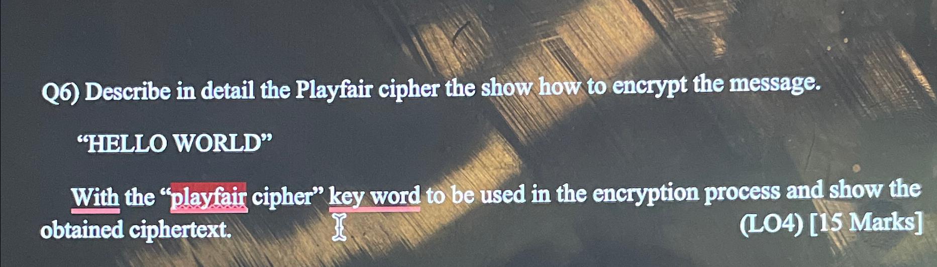 Solved Q6 ﻿describe In Detail The Playfair Cipher The Show
