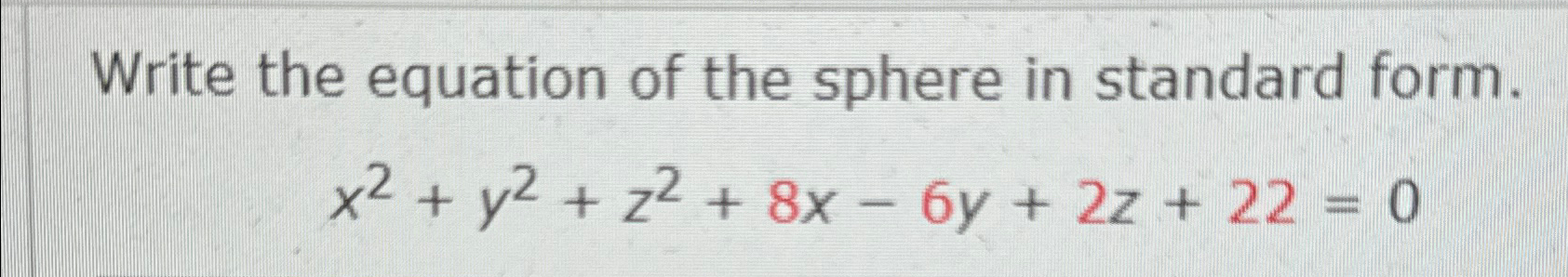 Solved Write the equation of the sphere in standard | Chegg.com