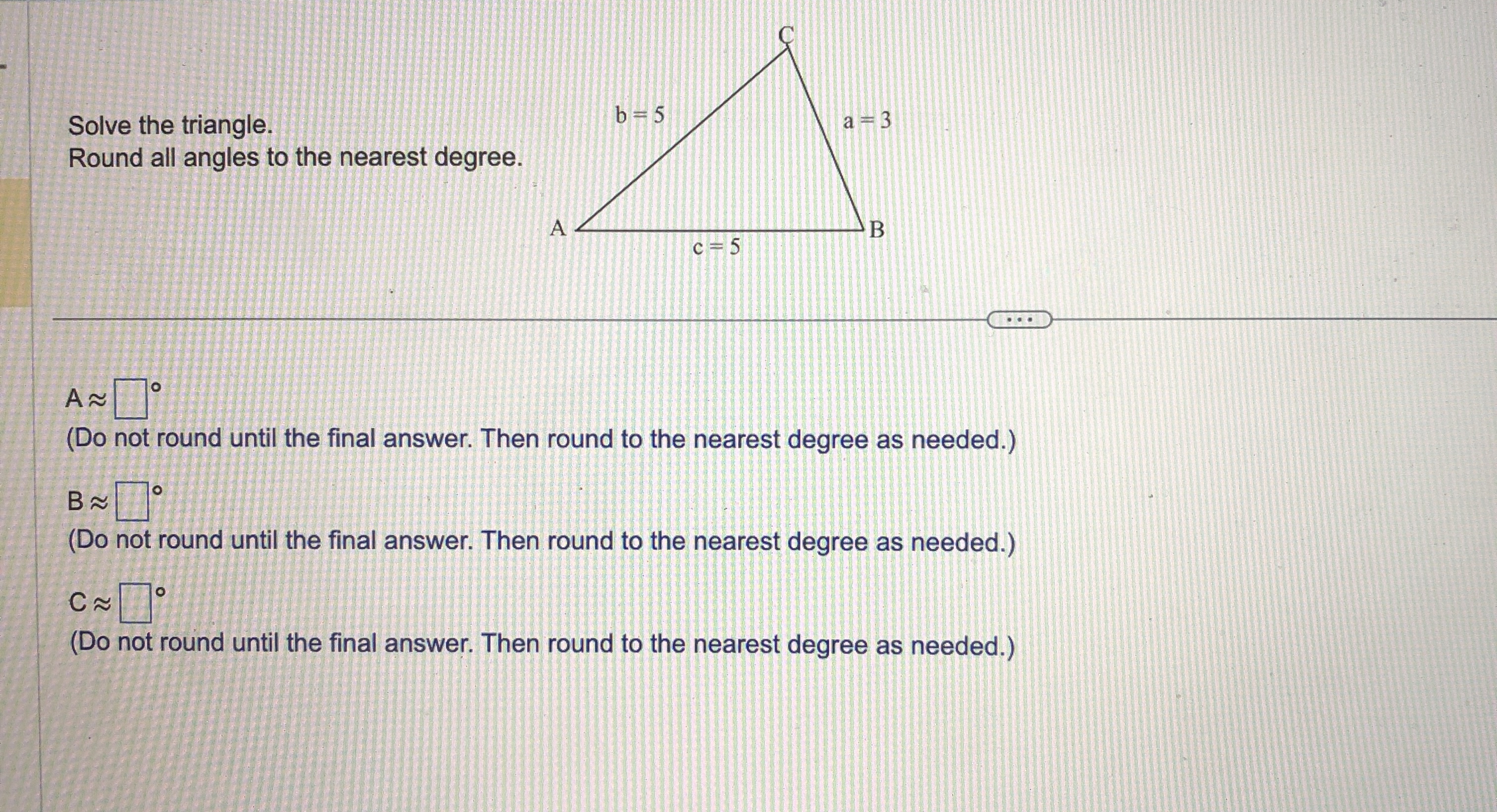 Solved Solve the triangle.Round all angles to the nearest | Chegg.com