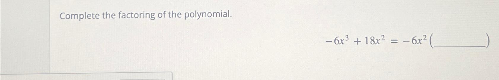 Solved Complete the factoring of the | Chegg.com