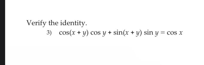 Solved Verify the identity.cos(x+y)cosy+sin(x+y)siny=cosx | Chegg.com