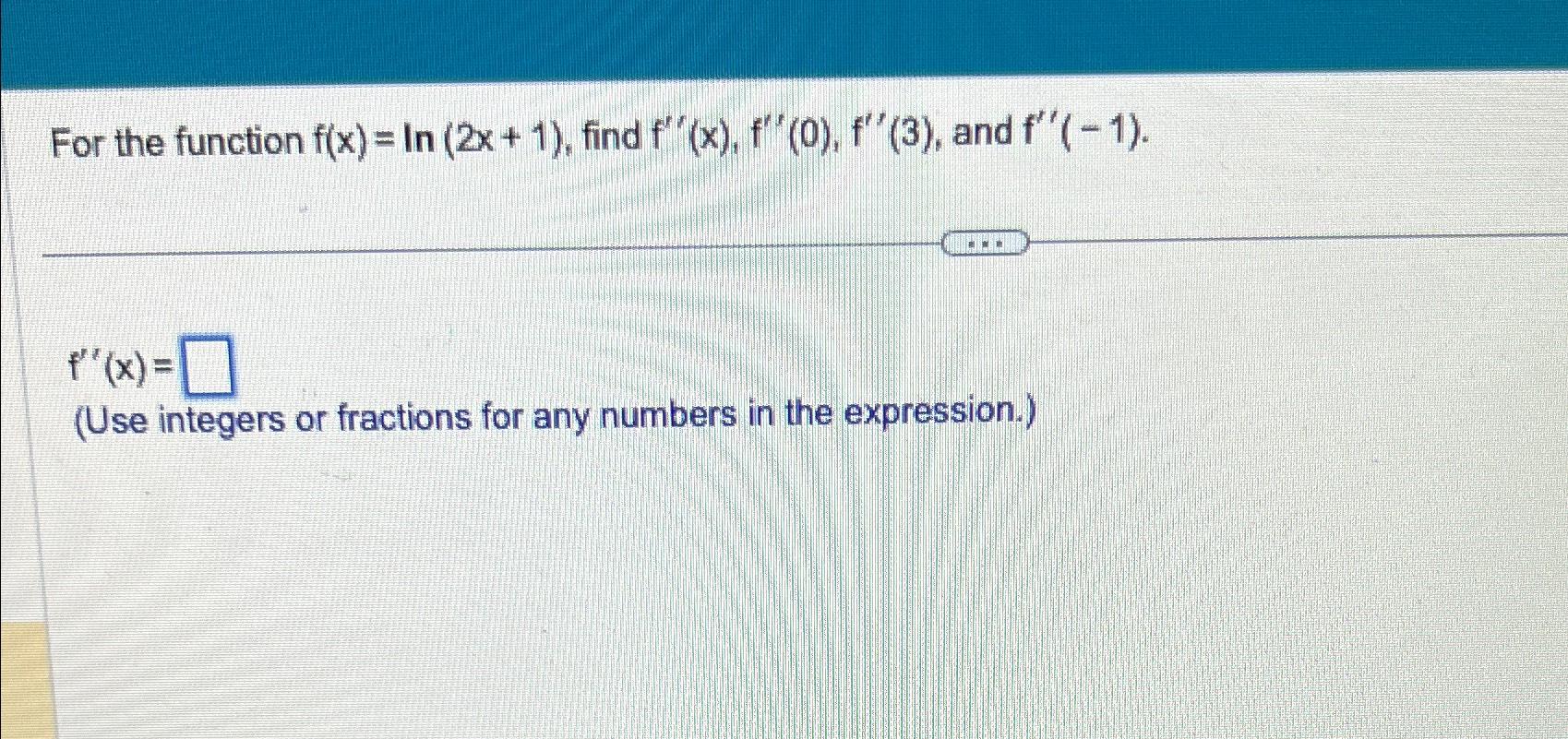 Solved For the function f(x)=ln(2x+1), ﻿find | Chegg.com