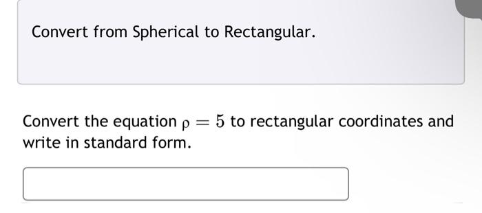 Solved Convert from Spherical to Rectangular. Convert the | Chegg.com