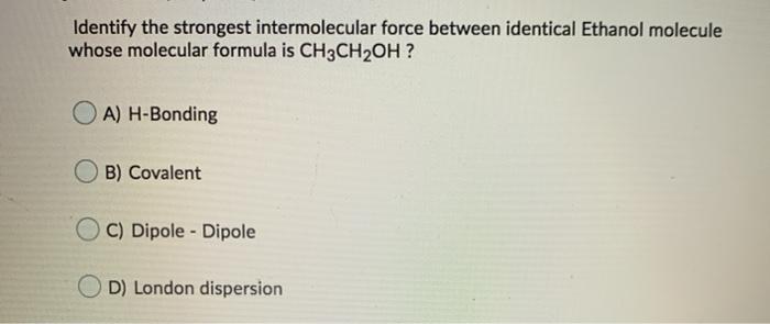 Solved Identify the strongest intermolecular force between | Chegg.com