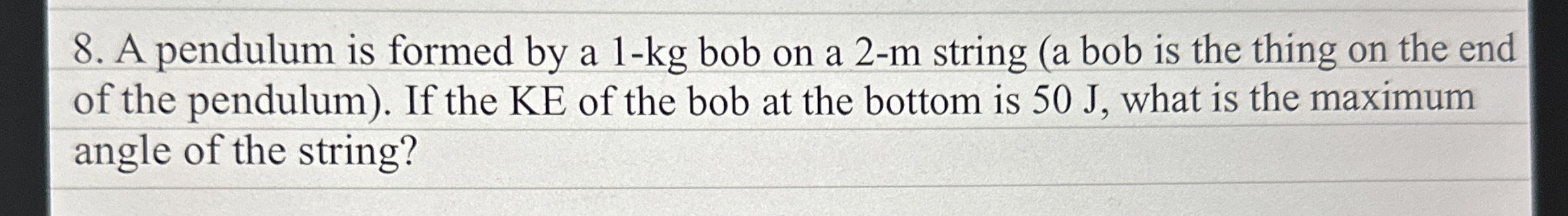 Solved A pendulum is formed by a 1-kg ﻿bob on a 2-m ﻿string | Chegg.com