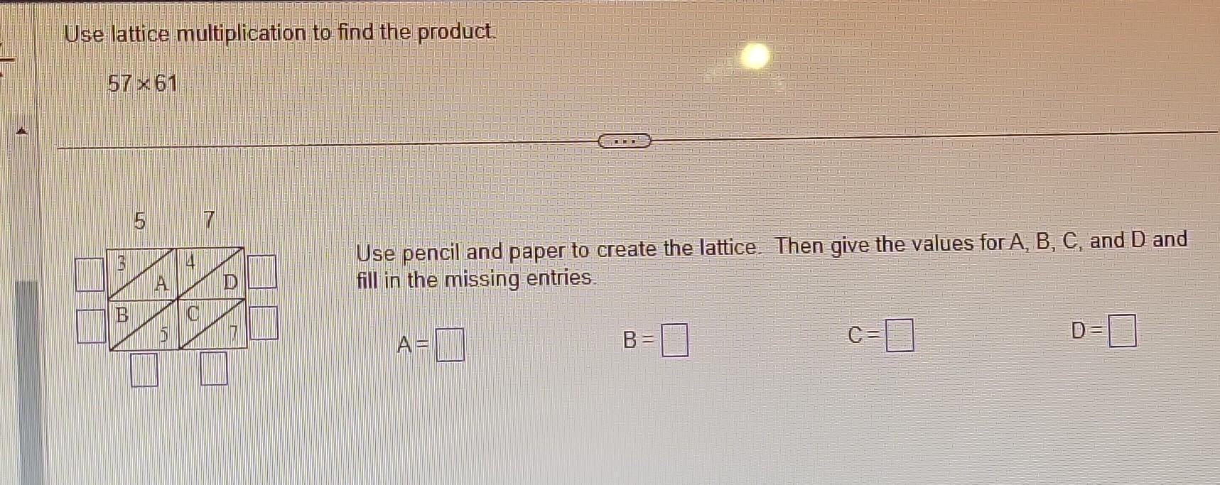 Solved Use lattice multiplication to find the product. 57×61 | Chegg.com