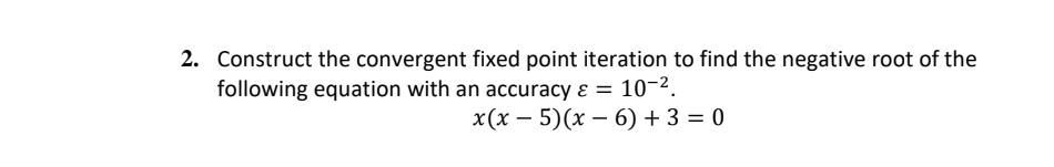 Solved 2. Construct the convergent fixed point iteration to | Chegg.com
