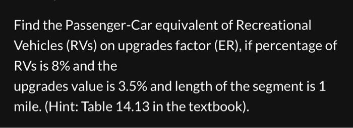 Solved Find the Passenger-Car equivalent of Recreational | Chegg.com