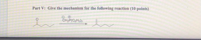 Solved Part V: Give the mechanism for the following reaction | Chegg.com