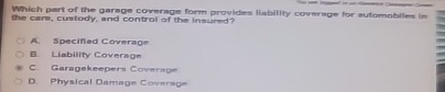 Solved Which part of the garage coverage form providies | Chegg.com