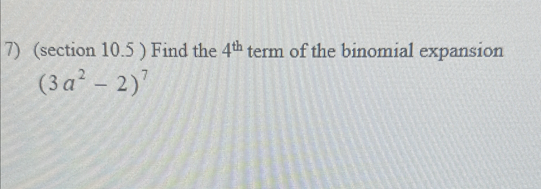 Solved (section 10.5) ﻿Find the 4th ﻿term of the binomial | Chegg.com