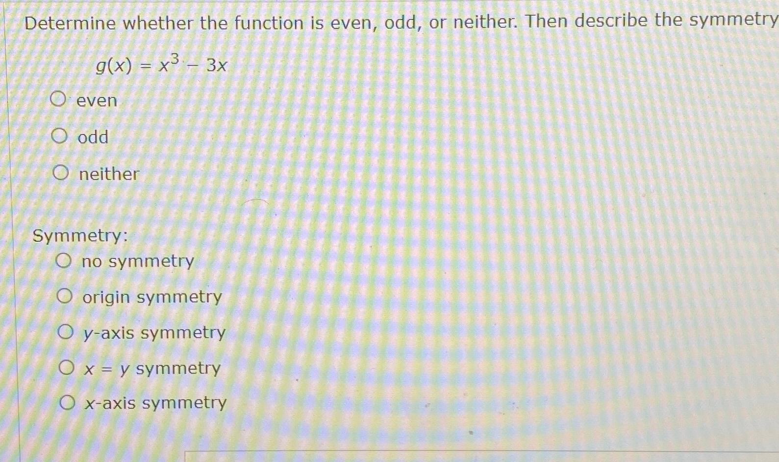 Solved Determine whether the function is even, odd, or | Chegg.com
