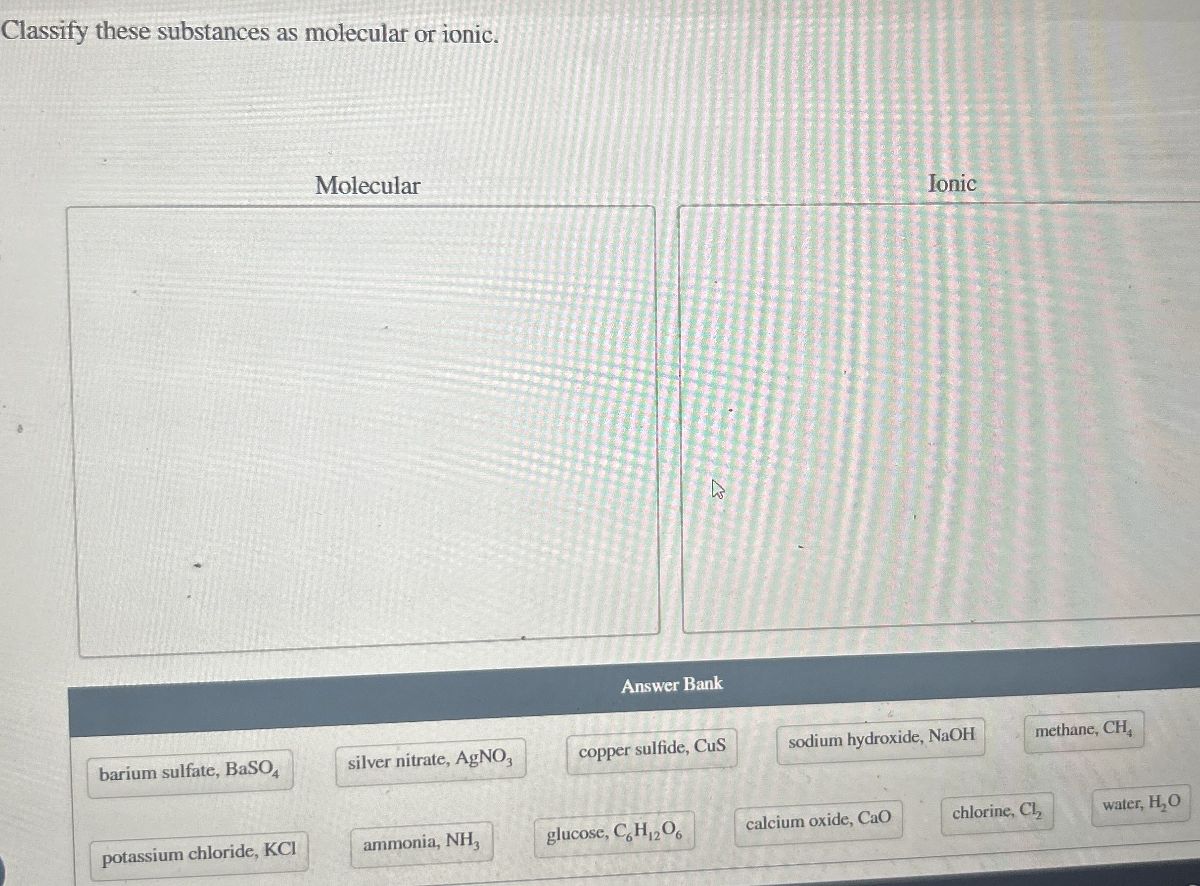 Solved Classify these substances as molecular or | Chegg.com