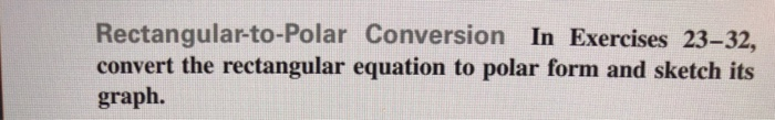 Solved Rectangular-to-Polar Conversion In Exercises 23-32, | Chegg.com