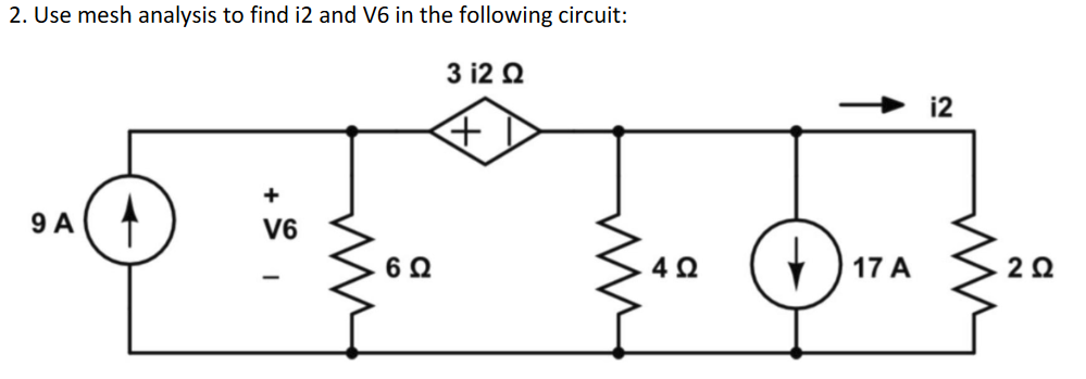 Solved Use Mesh Analysis To Find I2 ﻿and V6 ﻿in The 