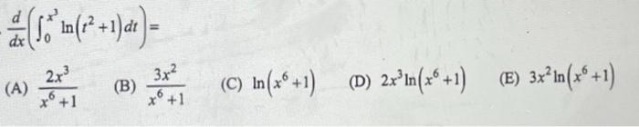 Solved dxd(∫0x3ln(t2+1)dt)= (A) x6+12x3 (B) x6+13x2 (C) | Chegg.com