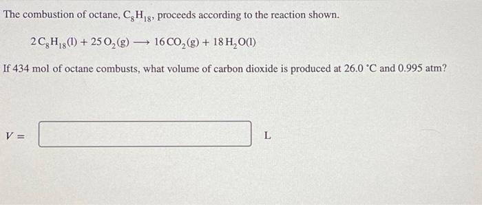 Solved The combustion of octane, C8H18, proceeds according | Chegg.com
