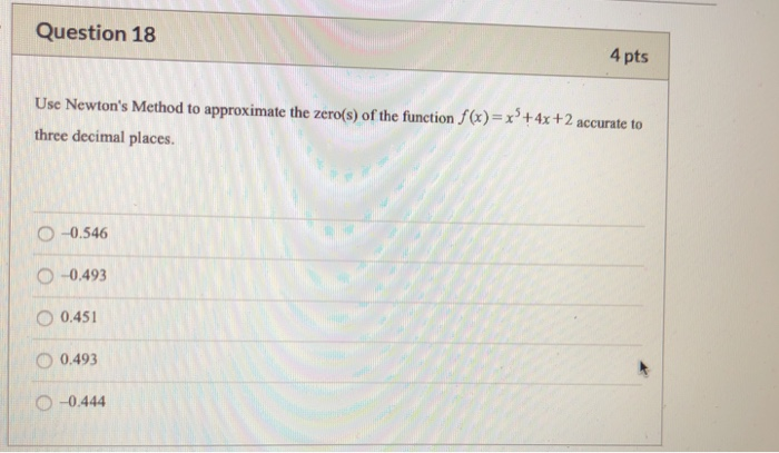 Solved Question 18 4 Pts Use Newtons Method To Approximate