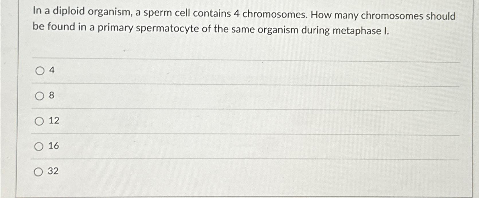 Solved In a diploid organism, a sperm cell contains 4 | Chegg.com