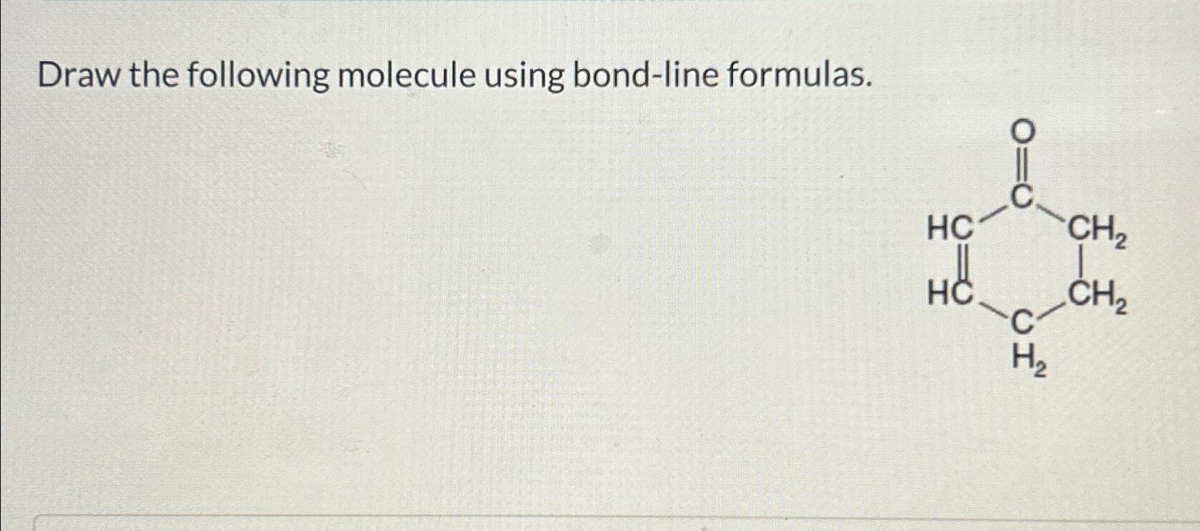 Solved Draw the following molecule using bond-line formulas. | Chegg.com