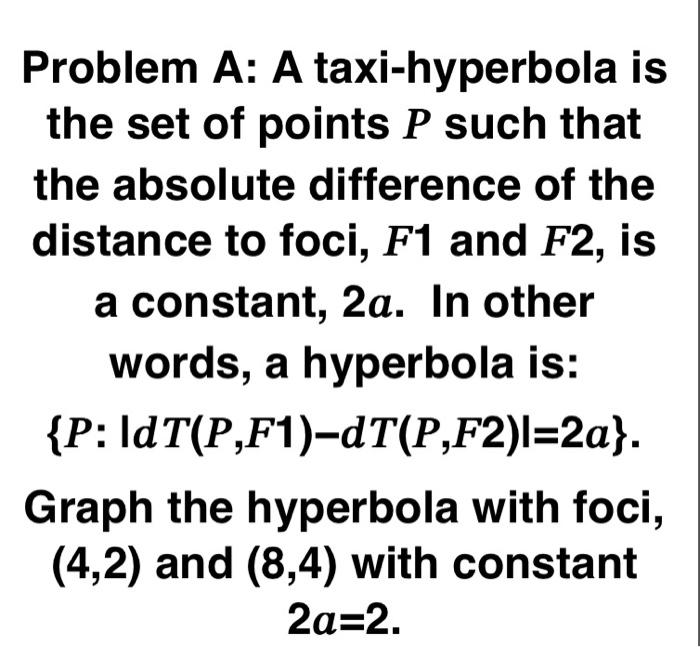 Solved Problem A: A taxi-hyperbola is the set of points P | Chegg.com