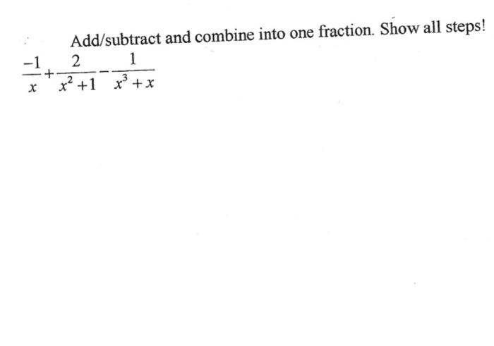 Solved Add/subtract and combine into one fraction. Show all | Chegg.com
