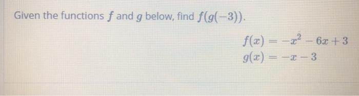Solved Given the functions f and g below, find f(g(-3)). | Chegg.com