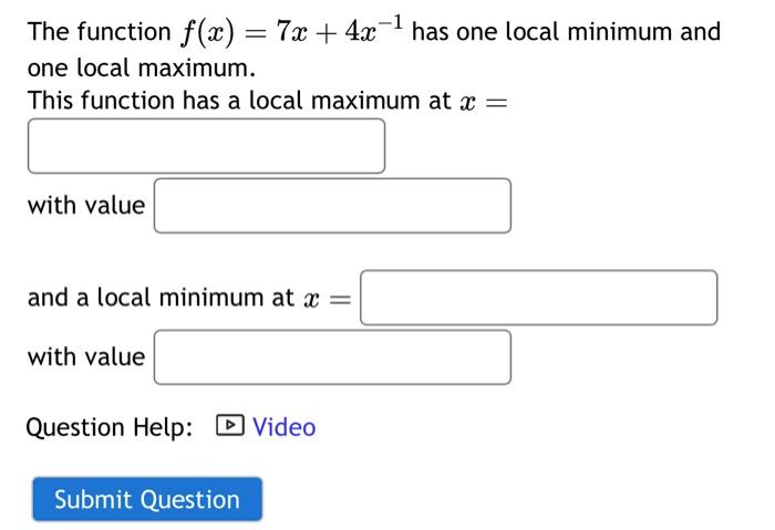 Solved The function f(x)=7x+4x−1 has one local minimum and | Chegg.com