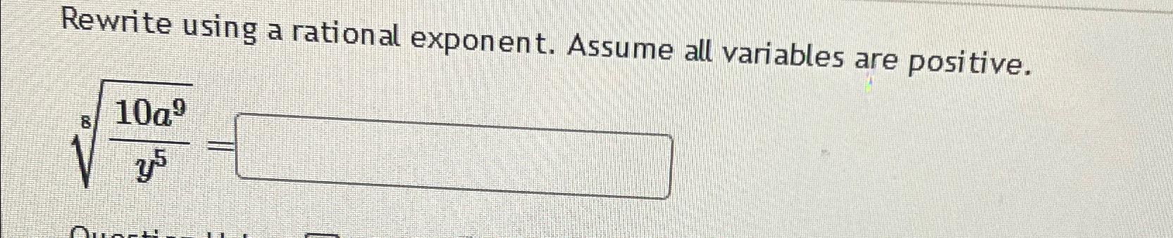 Solved Rewrite using a rational exponent. Assume all | Chegg.com