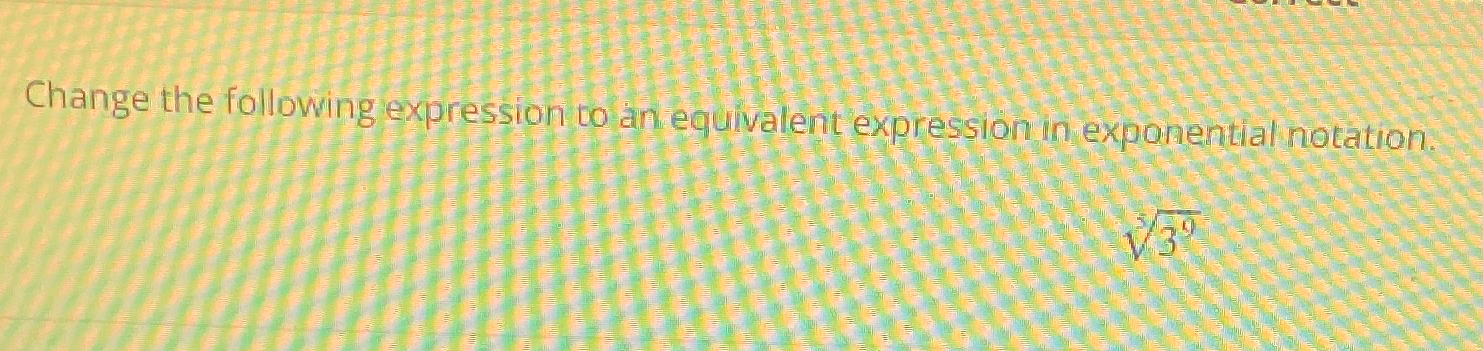 Solved Change the following expression to an equivalent | Chegg.com