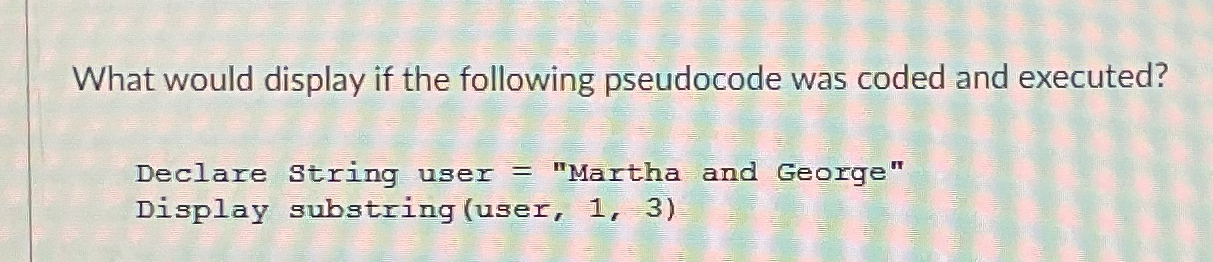 Solved What would display if the following pseudocode was | Chegg.com