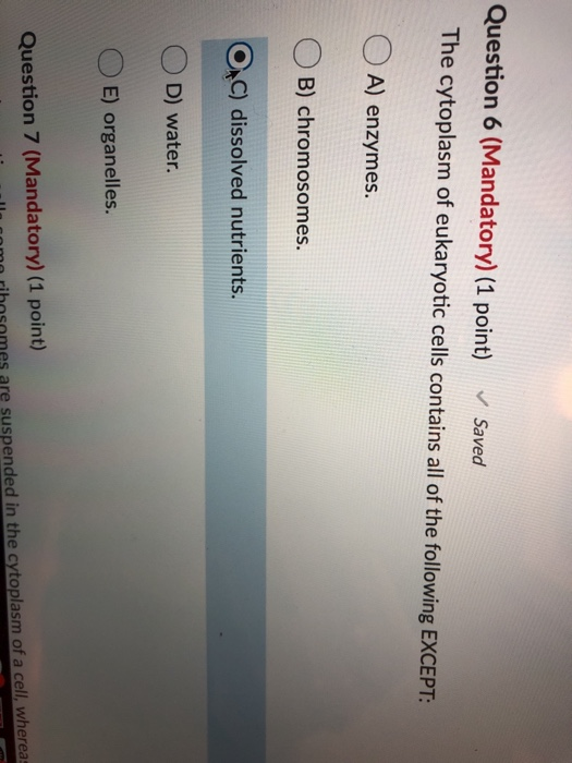 Solved Question 6 (Mandatory) (1 point) Saved The cytoplasm | Chegg.com