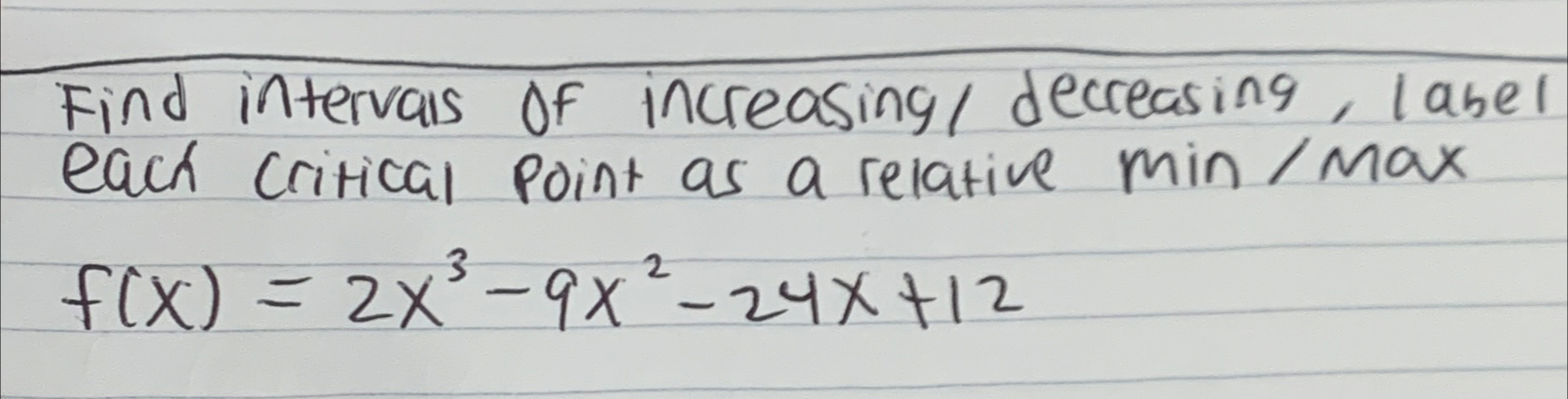 Solved Find intervals of increasing/ ﻿decreasing, label each | Chegg.com