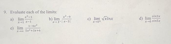 Solved 9. Evaluate each of the limits: a) limx→1x−1x5−1 b) | Chegg.com