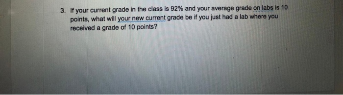 Solved 3. If your current grade in the class is 92% and your | Chegg.com