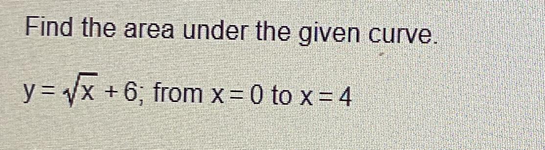 Solved Find the area under the given curve.y=x2+6; from | Chegg.com