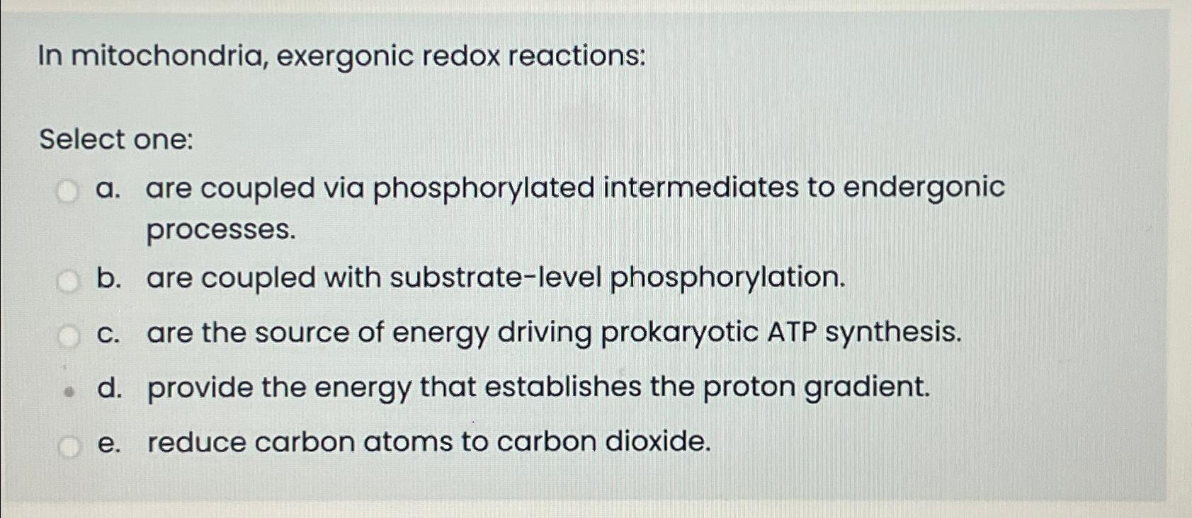Solved In mitochondria, exergonic redox reactions:Select | Chegg.com