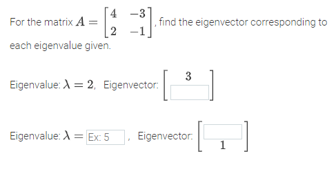 Solved For the matrix A=[4-32-1], ﻿find the eigenvector | Chegg.com