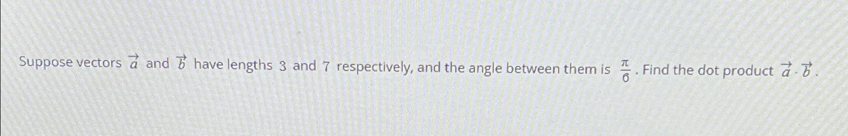 Solved Suppose vectors vec(a) ﻿and vec(b) ﻿have lengths 3 | Chegg.com