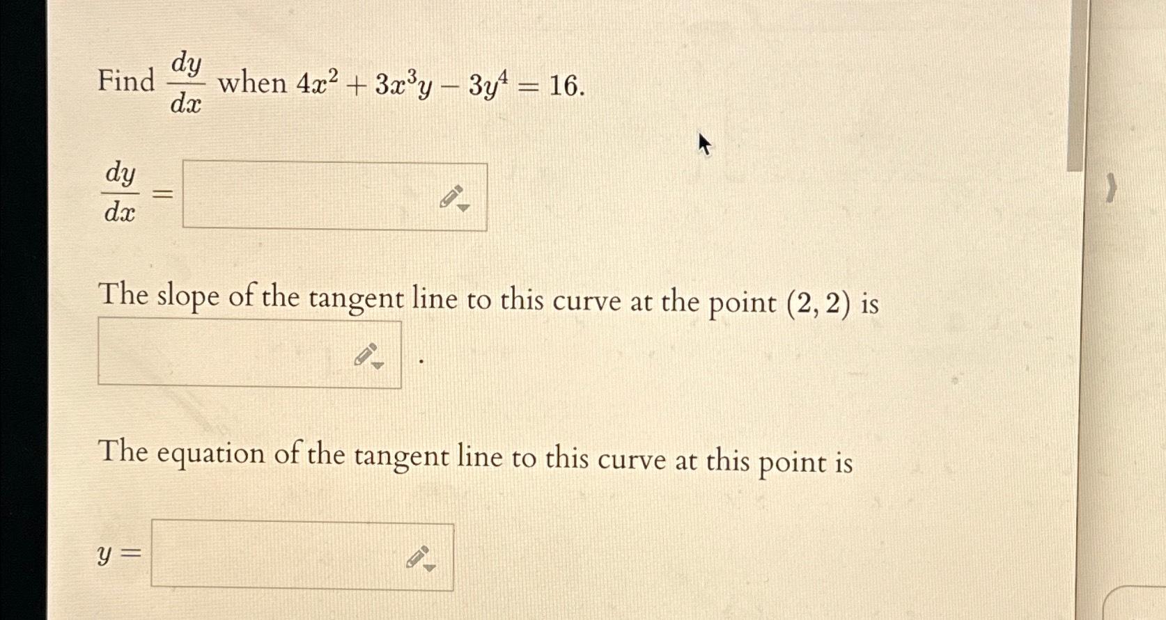 Solved Find dydx ﻿when 4x2+3x3y-3y4=16dydx=The slope of the | Chegg.com