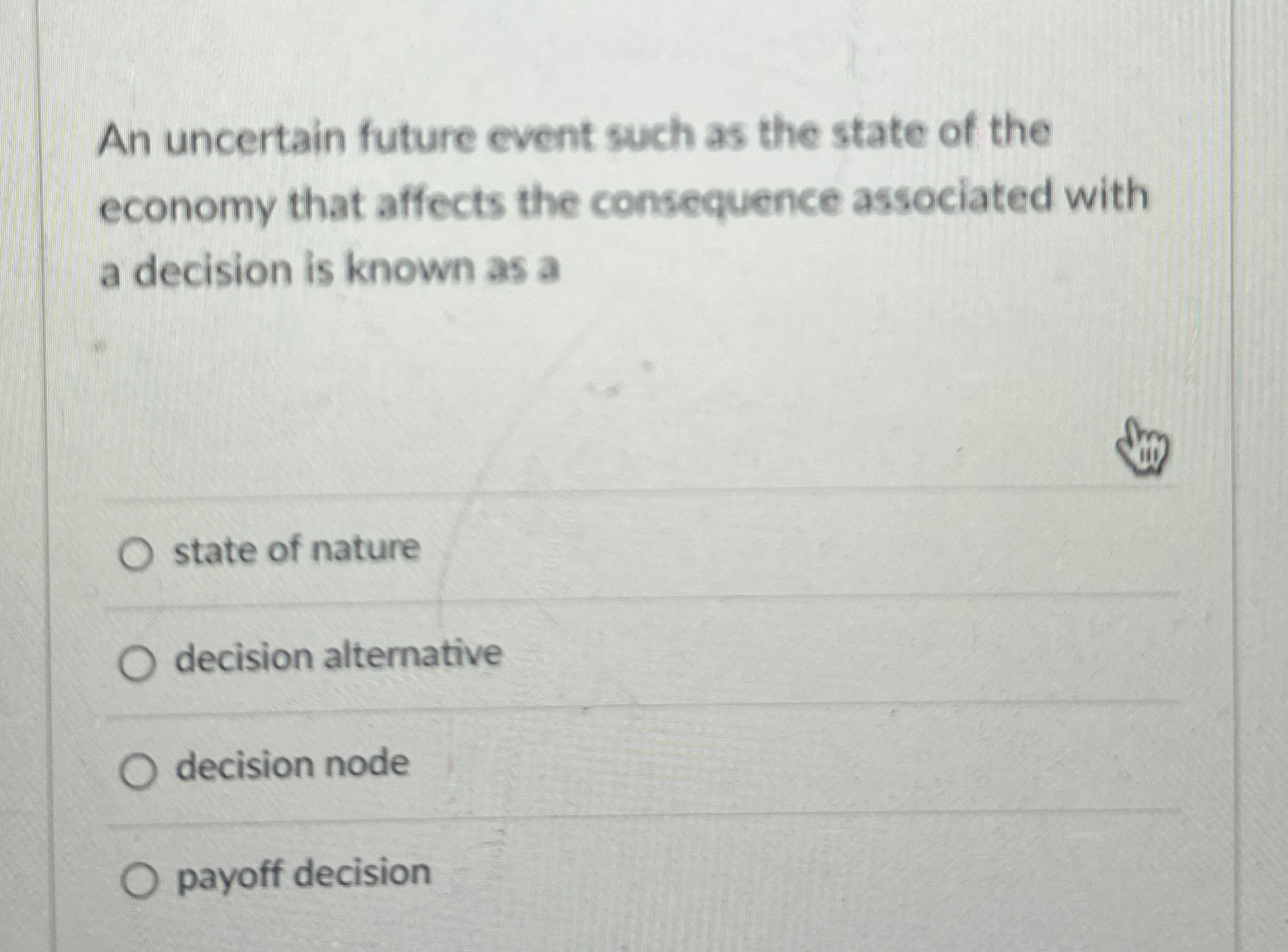 Solved An uncertain future event such as the state of the | Chegg.com