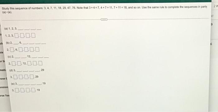Solved 2 Study this sequence of numbers: 3, 4, 7, 11, 18, | Chegg.com