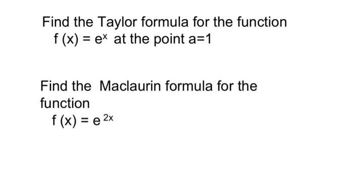 Solved Find the Taylor formula for the function f(x) = ex at | Chegg.com