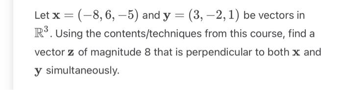 Solved Let x=(−8,6,−5) and y=(3,−2,1) be vectors in R3. | Chegg.com