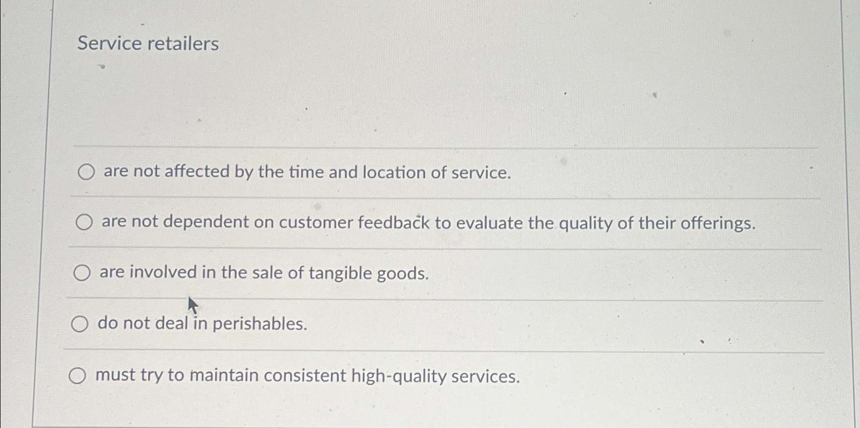 Solved Service retailersare not affected by the time and | Chegg.com
