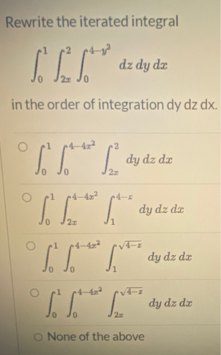 Solved Rewrite the iterated integral dz dy dx 22 0 in the | Chegg.com