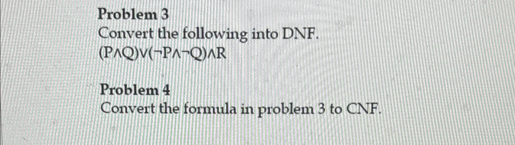 Solved Problem 3Convert the Following into DNF.(P ﻿and | Chegg.com