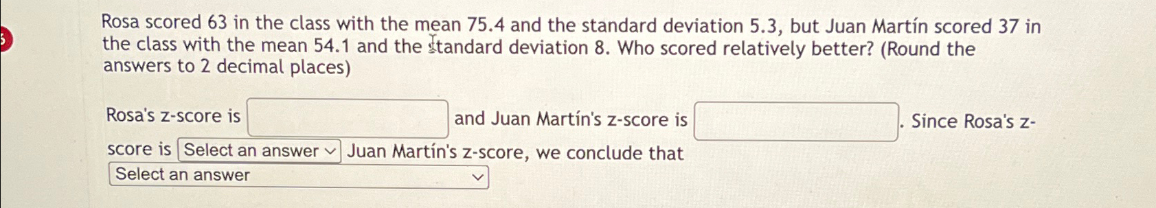 Solved Rosa scored 63 ﻿in the class with the mean 75.4 ﻿and | Chegg.com